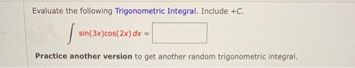 Solved Evaluate the following Trigonometric Integral. | Chegg.com