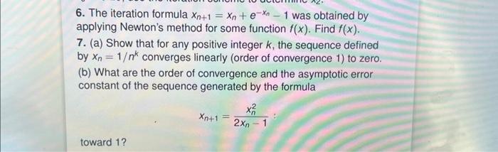 Solved 6. The iteration formula xn+1=xn+e−xn−1 was obtained | Chegg.com