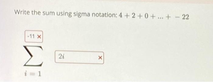 Solved Write the sum using sigma notation: 4 + 2 + 0 + ... + | Chegg.com