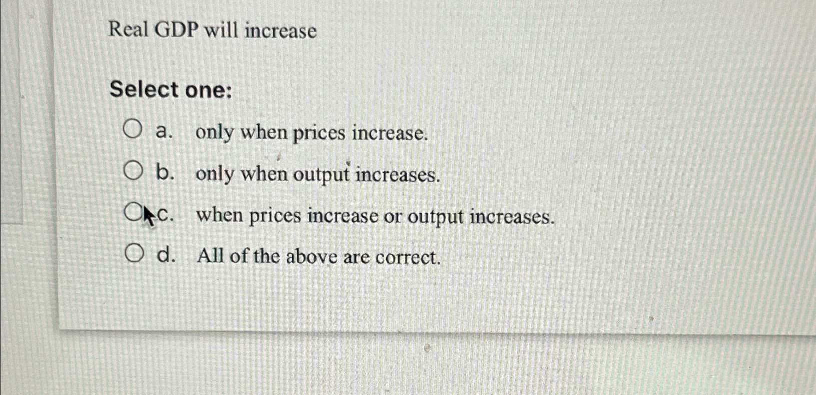 Solved Real GDP will increaseSelect one:a. ﻿only when prices | Chegg.com