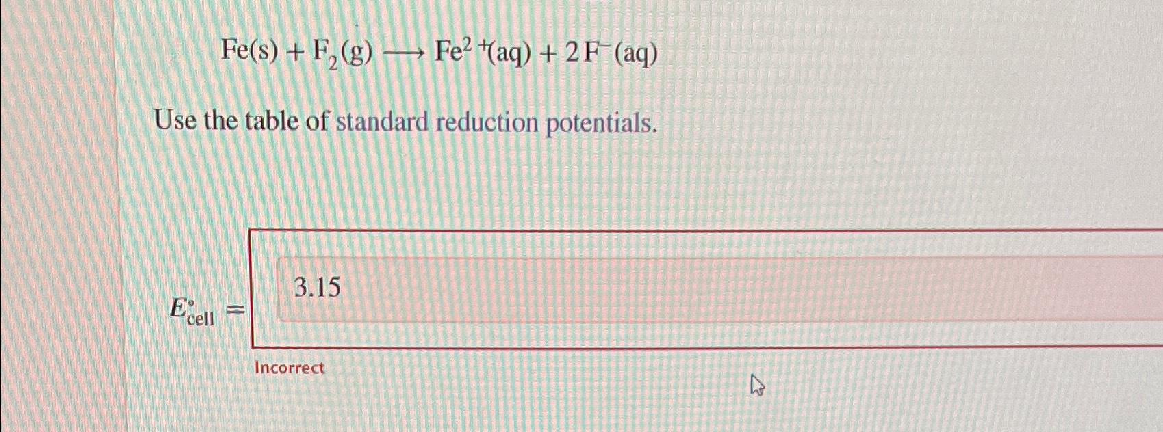 Solved Fe(s)+F2(g)longrightarrowFe2+(aq)+2F-(aq)Use the | Chegg.com