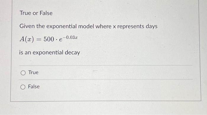 Solved True or False Given the exponential model where x | Chegg.com