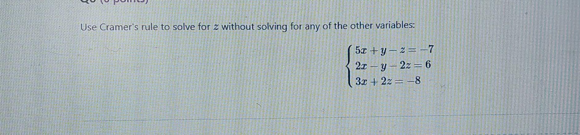 Solved Use Cramer's rule to solve for z without solving for | Chegg.com