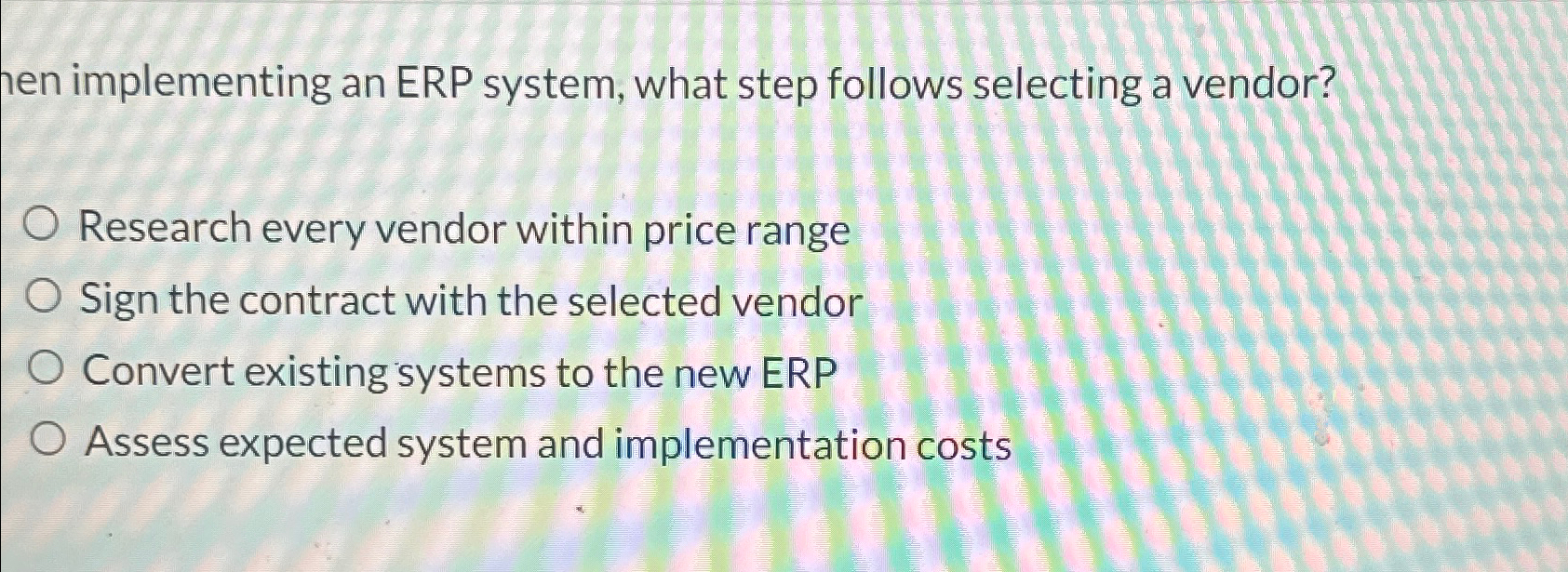Solved nen implementing an ERP system, what step follows | Chegg.com