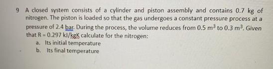 Solved 9 A closed system consists of a cylinder and piston | Chegg.com