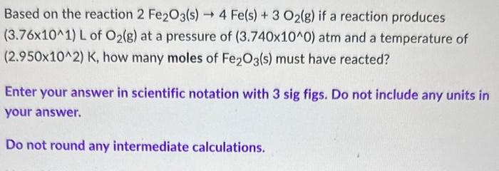 Solved Based on the reaction 2Fe2O3( s)→4Fe(s)+3O2( g) if a | Chegg.com