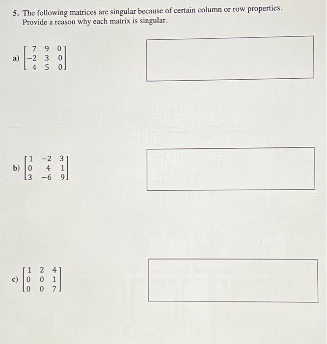 Solved 5. The following matrices are singular because of | Chegg.com