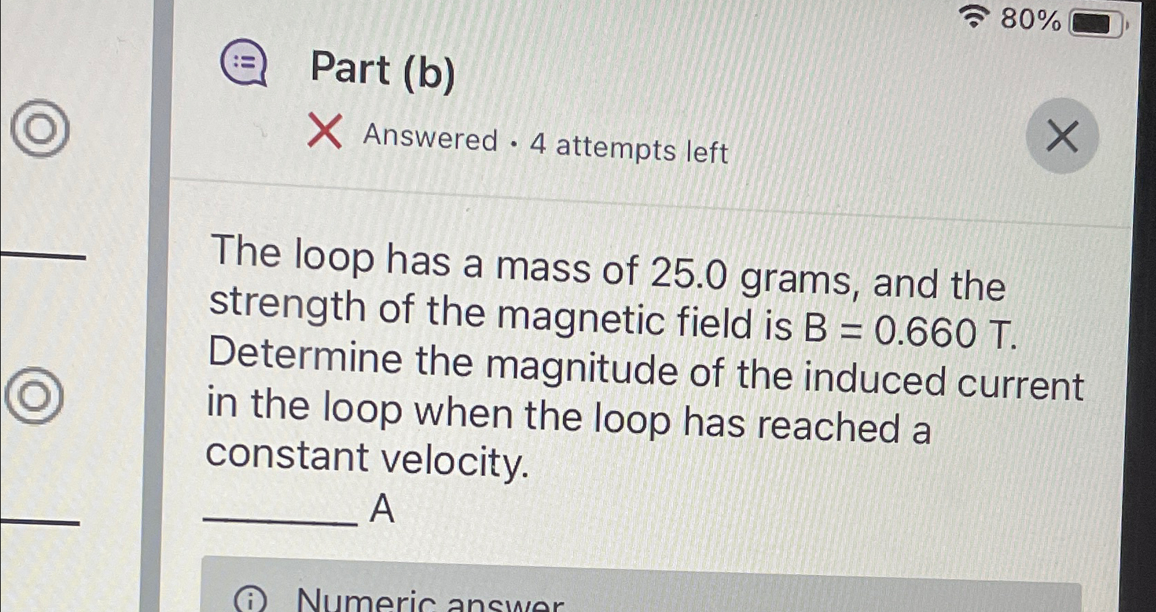 Solved (a) ﻿Part (b)X Answered *4 ﻿attempts leftThe loop has | Chegg.com