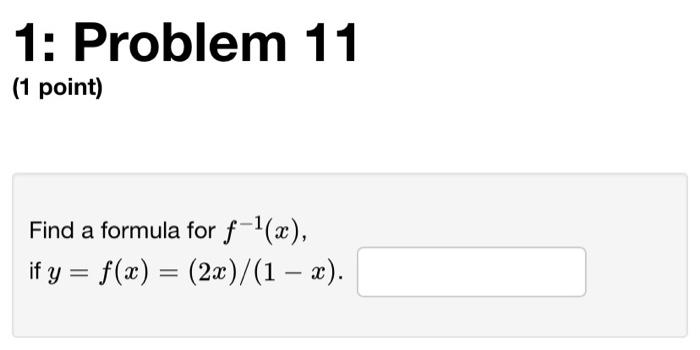 Solved Find a formula for f−1(x), if y=f(x)=(2x)/(1−x). | Chegg.com