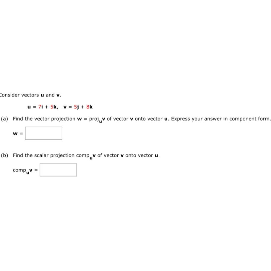 Solved Consider vectors u ﻿and v.u=7i+5k,v=5j+8k(a) ﻿Find | Chegg.com