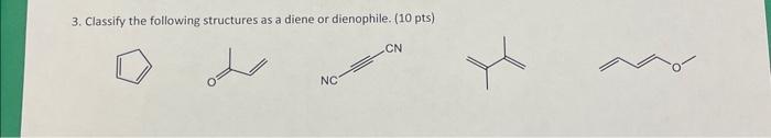 Solved 3. Classify the following structures as a diene or | Chegg.com