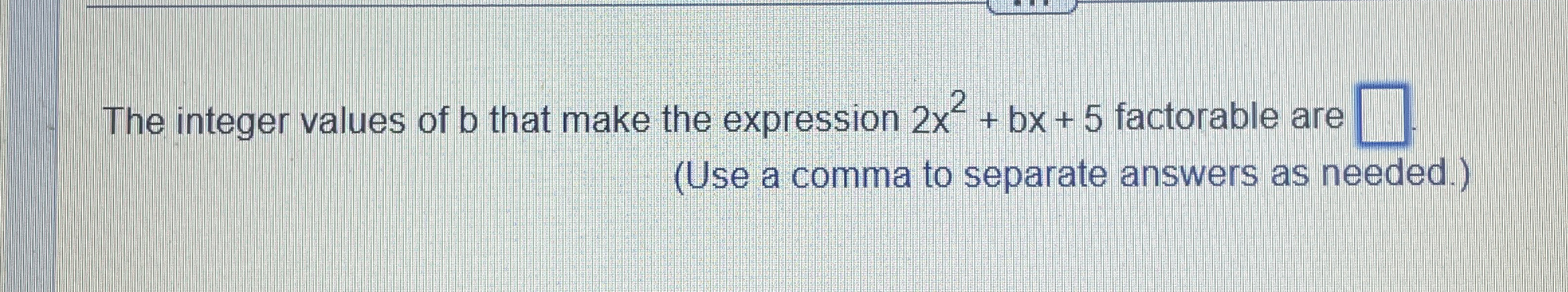 Solved The integer values of b ﻿that make the expression | Chegg.com