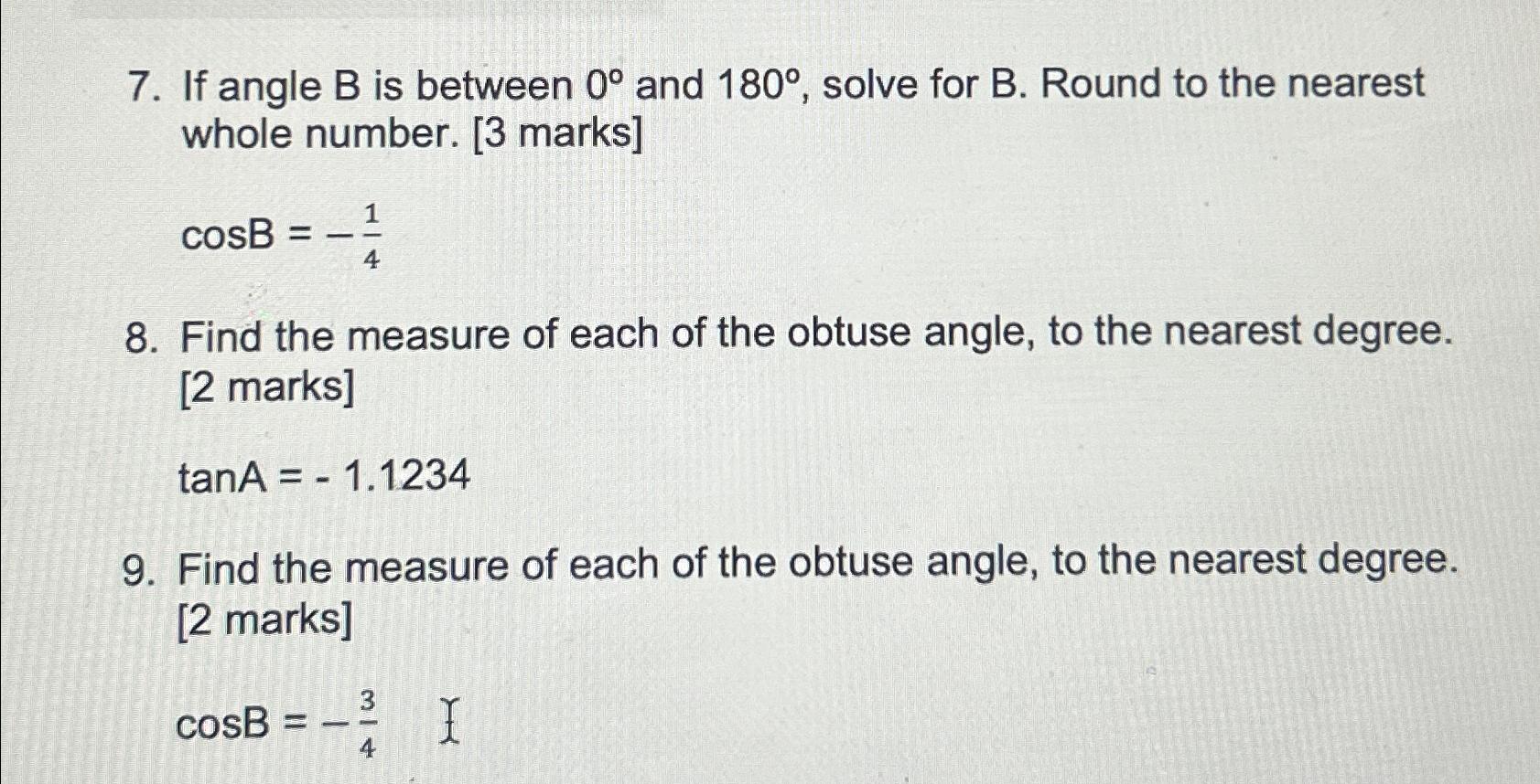 Solved If angle B ﻿is between 0° ﻿and 180°, ﻿solve for B. | Chegg.com