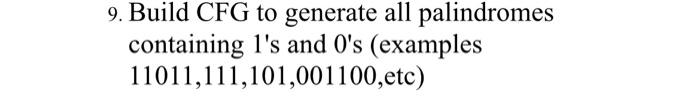 Solved 9. Build CFG to generate all palindromes containing | Chegg.com