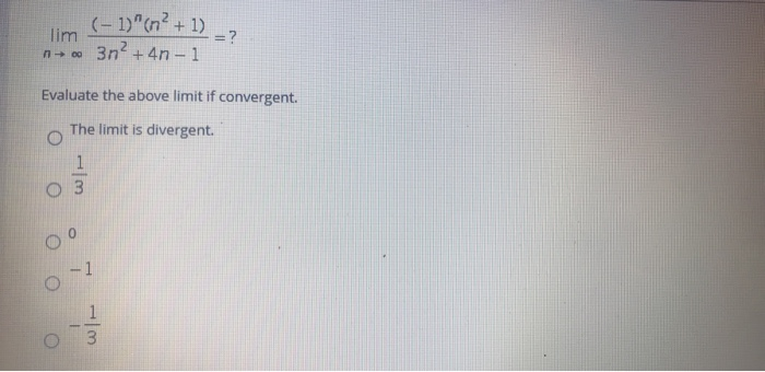 Solved (-1)"(m? + 1) no 3n2 +4n-1 lim = ? Evaluate the above | Chegg.com