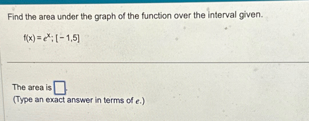 Solved Find the area under the graph of the function over | Chegg.com