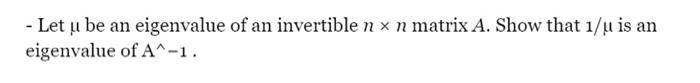Solved - Let μ be an eigenvalue of an invertible n×n matrix | Chegg.com