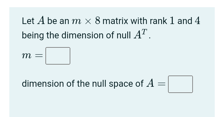 Solved Let A be an m×8 matrix with rank 1 and 4 being the | Chegg.com