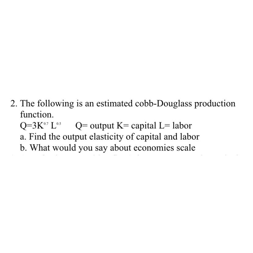 Solved The following is an estimated cobb-Douglass | Chegg.com