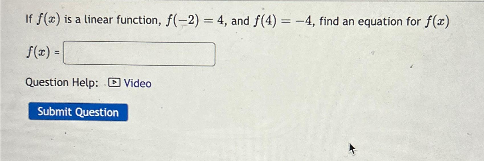 Solved If f(x) ﻿is a linear function, f(-2)=4, ﻿and f(4)=-4, | Chegg.com