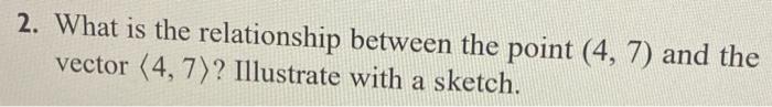 Solved 2. What is the relationship between the point (4, 7) | Chegg.com