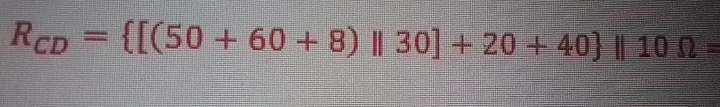Solved RCD={[(50+60+8)||30]+20+40}||10Ω=Rep | Chegg.com