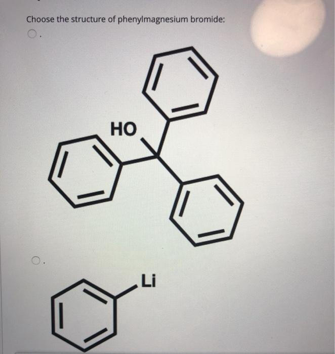 Solved Choose the structure of phenylmagnesium bromide: O. | Chegg.com