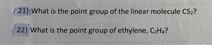 Solved (21) What is the point group of the linear molecule | Chegg.com