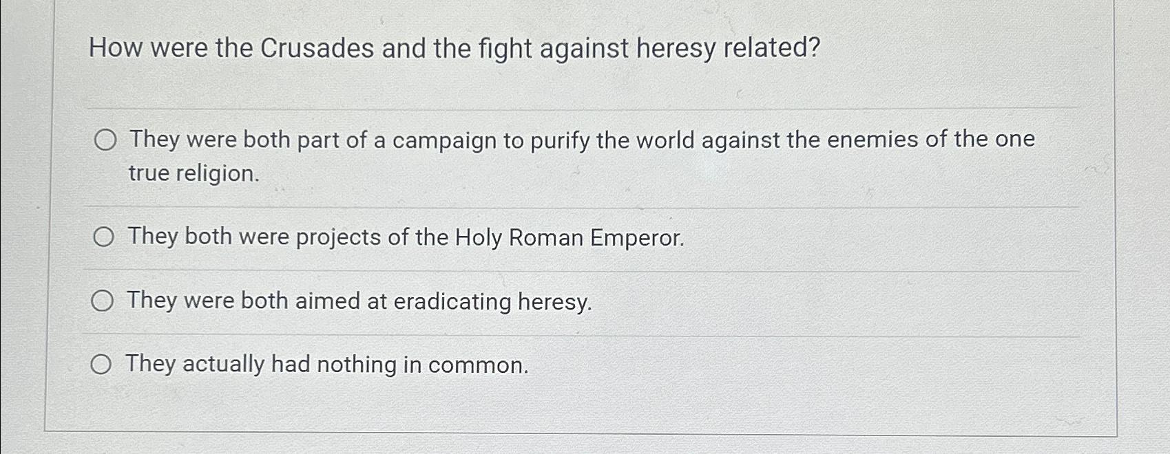 Solved How were the Crusades and the fight against heresy | Chegg.com
