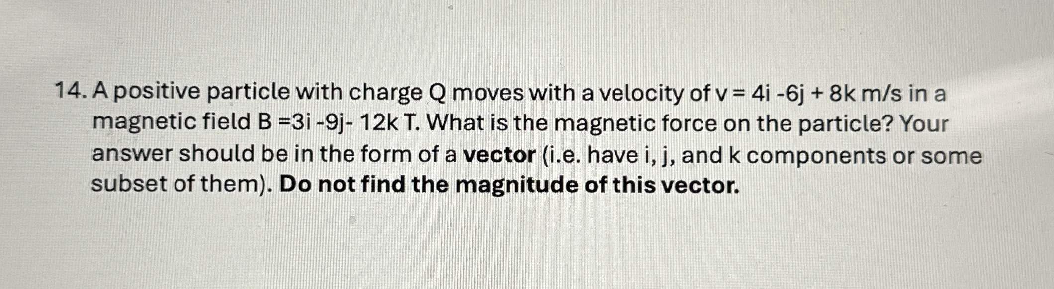 Solved A positive particle with charge Q ﻿moves with a | Chegg.com