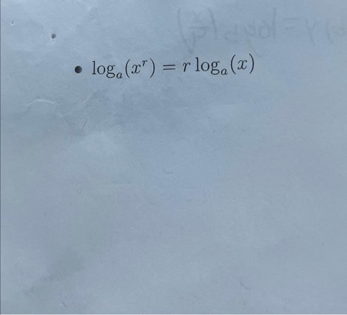 Solved \\( \\log _{a}\\left(x^{r}\\right)=r \\log _{a}(x) | Chegg.com