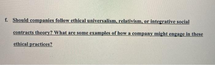 Solved f. Should companies follow ethical universalism, | Chegg.com