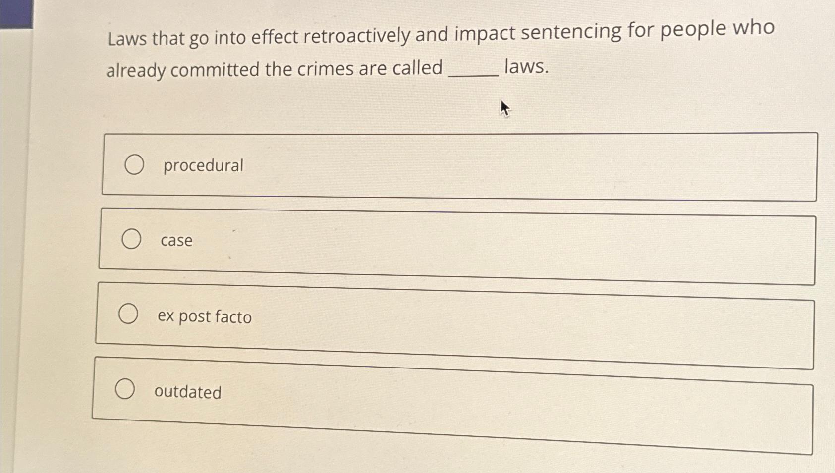 Solved Laws that go into effect retroactively and impact | Chegg.com