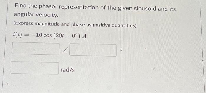 Solved Find the phasor representation of the given sinusoid | Chegg.com