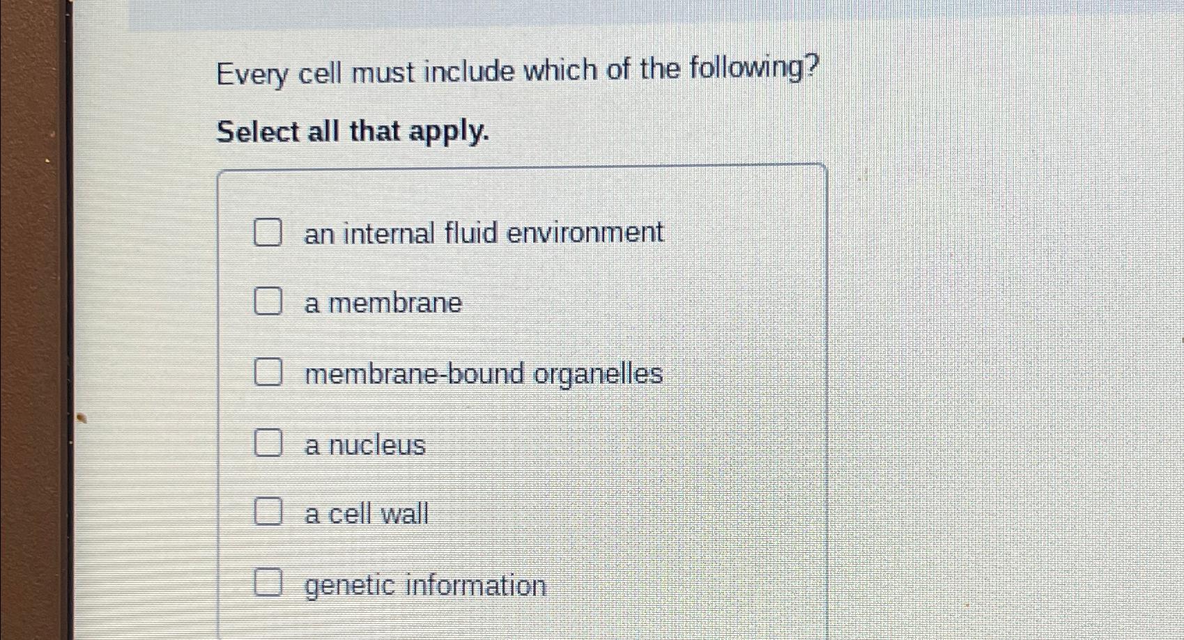 Solved Every cell must include which of the following?Select | Chegg.com