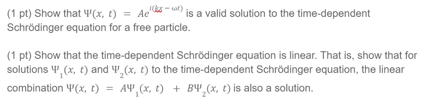 Solved (1 ﻿pt) ﻿Show that Ψ(x,t)=Aei(kx-ωt) ﻿is a valid | Chegg.com