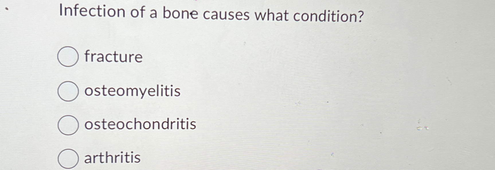 Solved Infection of a bone causes what | Chegg.com