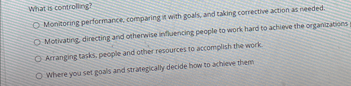 Solved What is controlling?Monitoring performance, comparing | Chegg.com