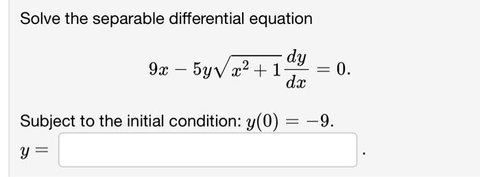 Solved Solve the separable differential equation | Chegg.com
