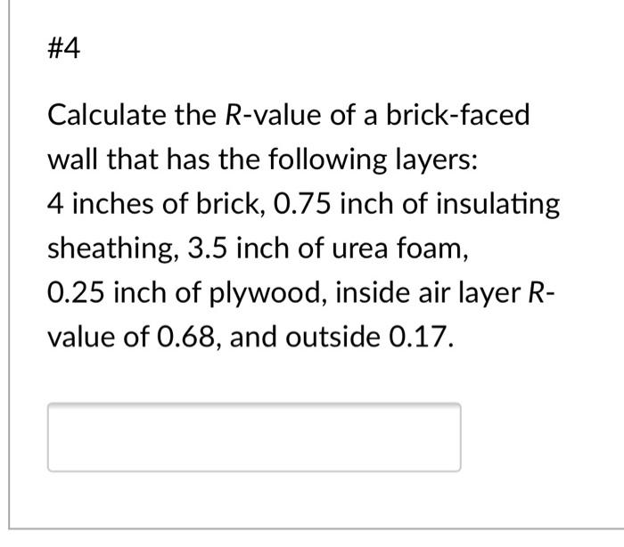 Solved #4 Calculate the R-value of a brick-faced wall that | Chegg.com