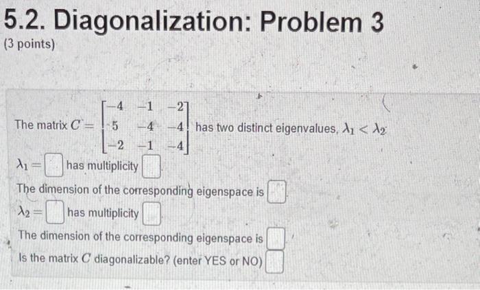 Solved 5.2. Diagonalization: Problem 3 (3 points) The matrix | Chegg.com