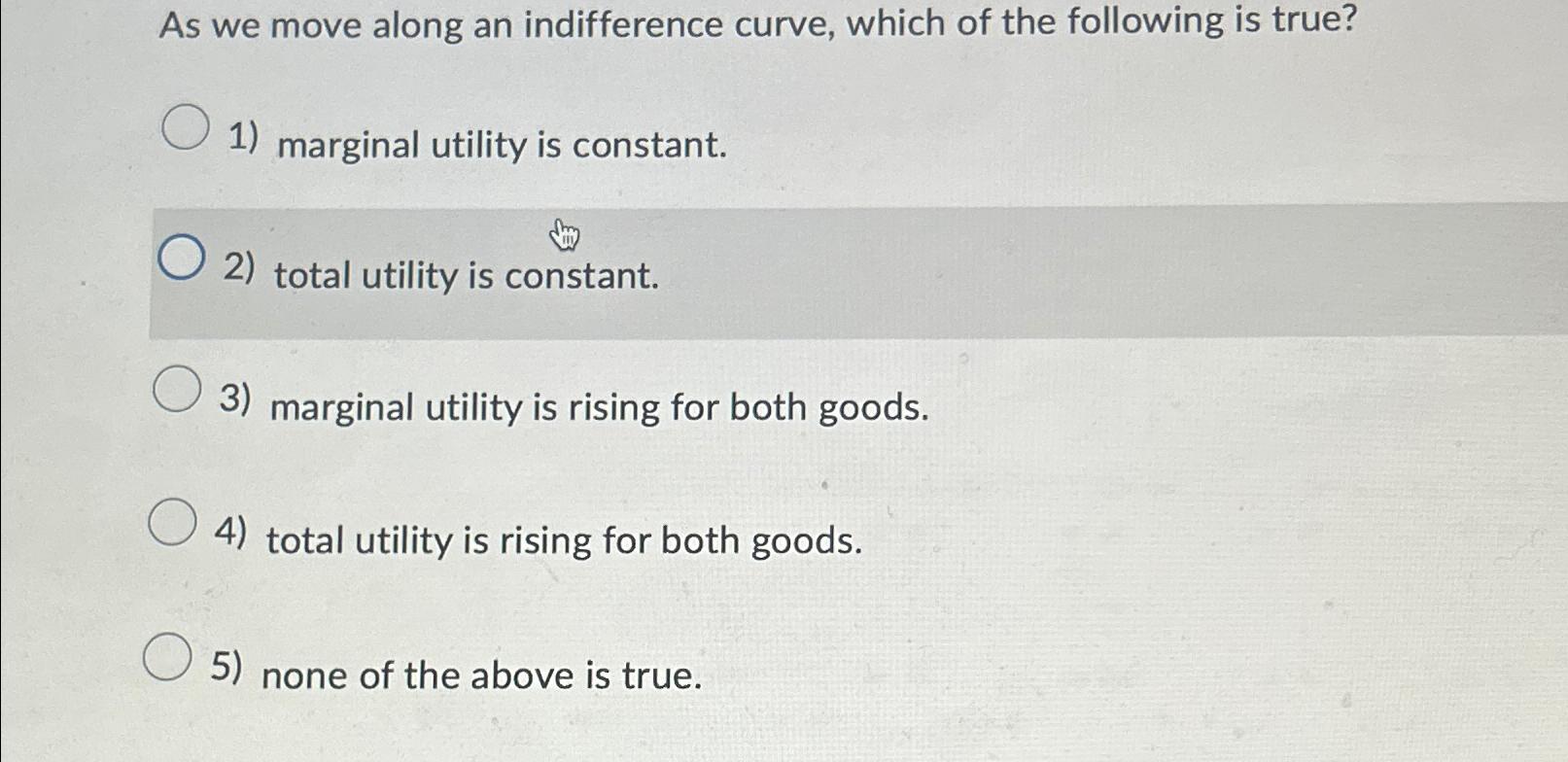 Solved As we move along an indifference curve, which of the | Chegg.com