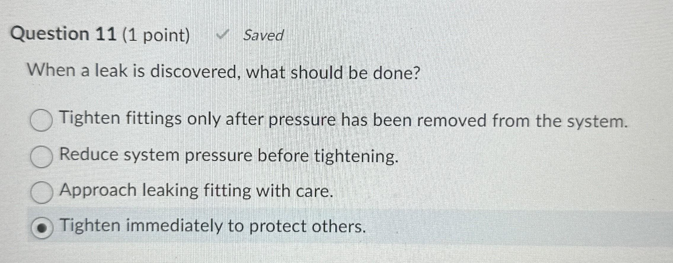 Solved Question 11 (1 ﻿point)SavedWhen a leak is discovered, | Chegg.com