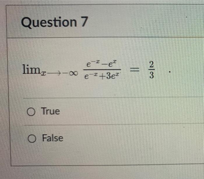 Solved limx→−∞e−x+3exe−x−ex=32 True FalseFor α>0 a real | Chegg.com