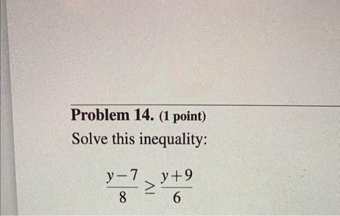 Solved Problem 14. (1 point) Solve this inequality: | Chegg.com