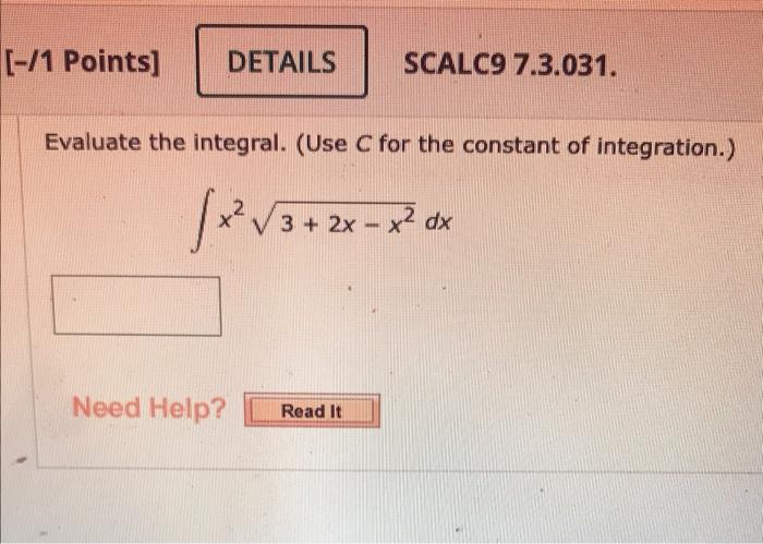 Solved (-/1 Points) DETAILS SCALC9 7.3.031. Evaluate the | Chegg.com
