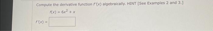 Solved Compute the derivative function f′(x) algebraically. | Chegg.com