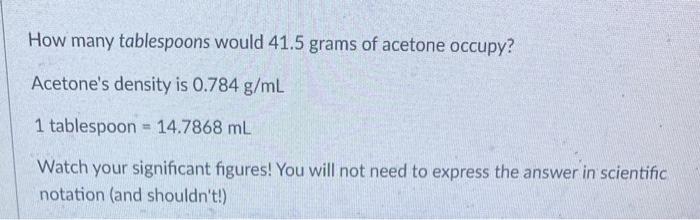 Solved How many tablespoons would 41.5 grams of acetone | Chegg.com