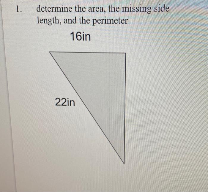 Solved 1. determine the area, the missing side length, and | Chegg.com