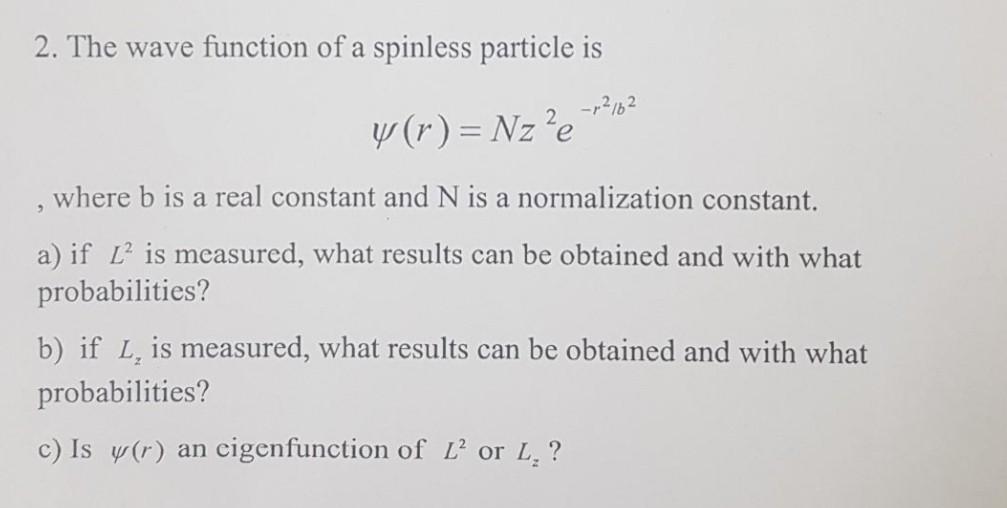 Solved 2. The wave function of a spinless particle is -1²162 | Chegg.com